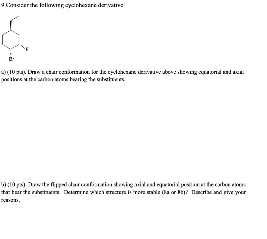 9 consider the following cyclohexane derivative a 10 pts draw a chair conformation for the ...