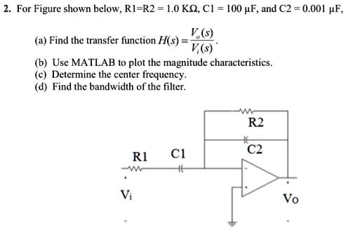 SOLVED: For the center frequency and bandwidth filter, use both Hz and rad/s and display MATLAB ...