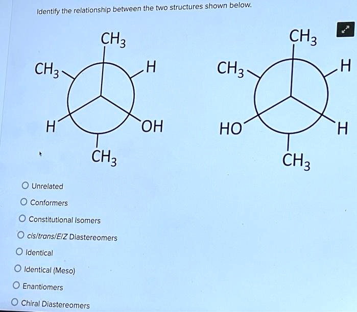 SOLVED: Identify the relationship between the two structures shown below: CHz H CHz CHz CHz - OH ...
