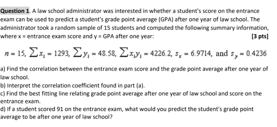 SOLVED: Question 1. A law school administrator was interested in ...