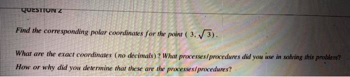 SOLVED: Find the corresponding polar coordinates for the point (3,3 ...