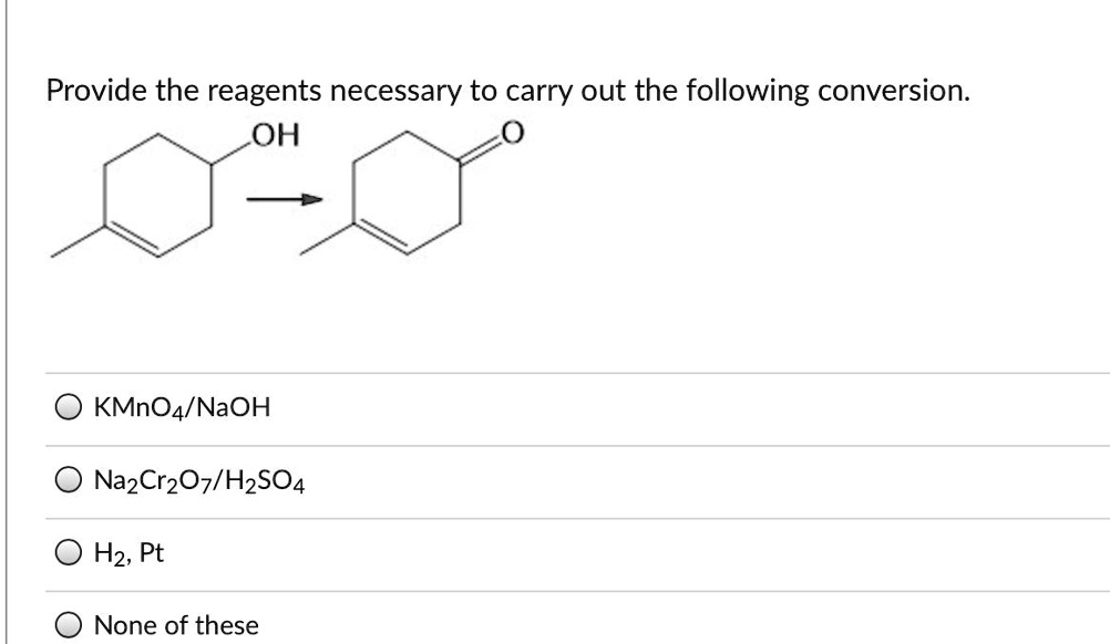 SOLVED: Provide the reagents necessary to carry out the following conversion: OH KMnO4/NaOH ...