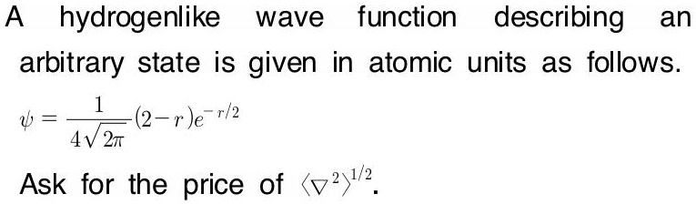SOLVED: A hydrogenlike wave function describing an arbitrary state is given in atomic units as ...