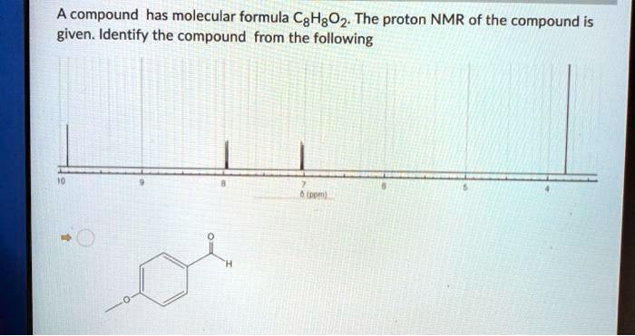 SOLVED: A compound has molecular formula CgHgOz. The proton NMR of the compound is given ...