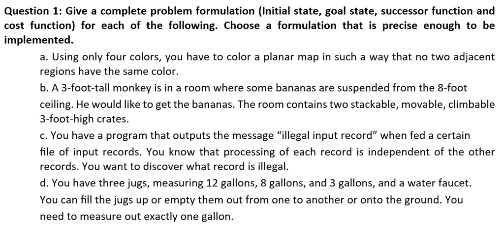 question 1 give a complete problem formulation initial state goal state ...