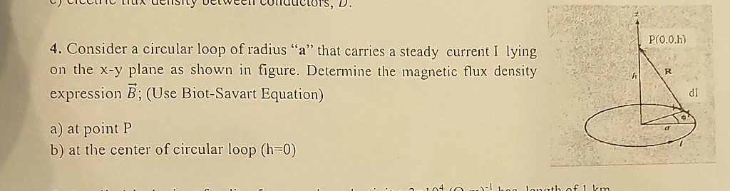 SOLVED: tween conductors, D. P(0.0.h) 4.Consider a circular loop of radius athat carries a ...