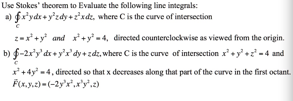 Solved Use Stokes Theorem To Evaluate The Following Line Integrals A