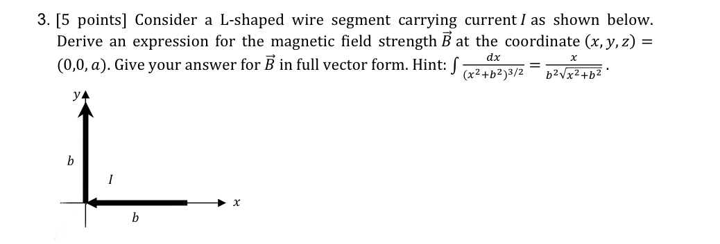 3. [5 points] Consider a L-shaped wire segment carrying current I as ...