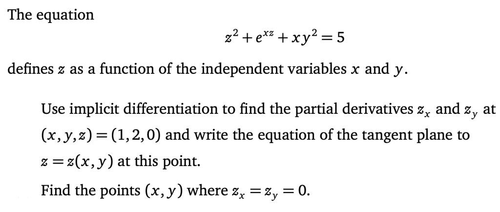 SOLVED:The equation 22 +exz +xy2 =5 defines z as a function of the independent variables x and y ...