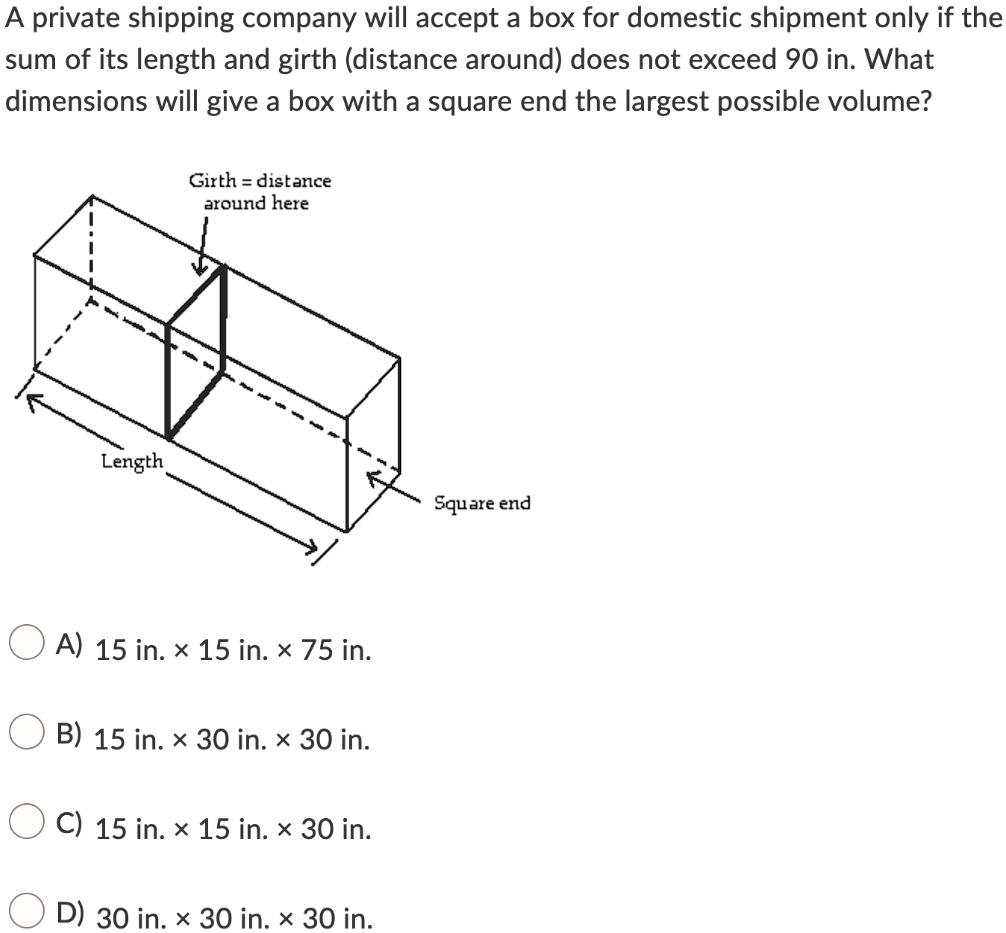 SOLVED: private shipping company will accept a box for domestic shipment only if the sum of its ...