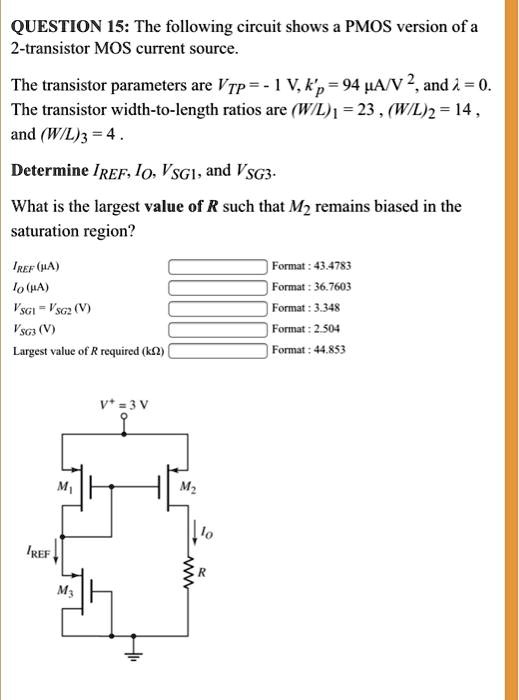 SOLVED: QUESTION 15: The following circuit shows a PMOS version of a 2 ...