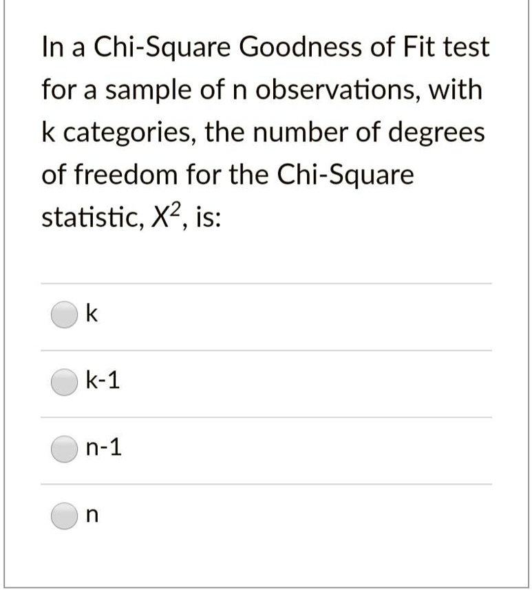 SOLVED: In a Chi-Square Goodness of Fit test for a sample of n ...