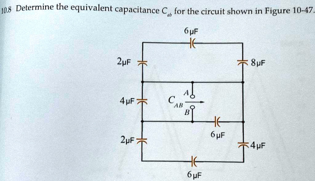 [GET ANSWER] 10.8 Determine the equivalent capacitance Cab for the circuit shown in Figure 10-47 ...