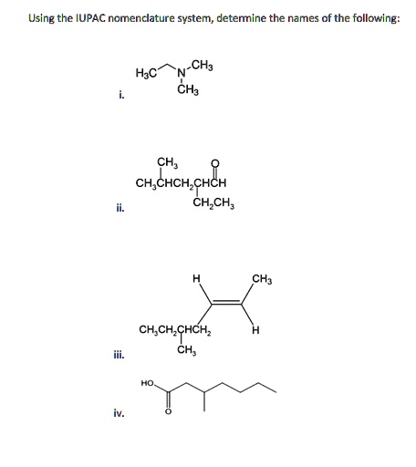 Using the IUPAC nomenclature system, determine the names of the ...