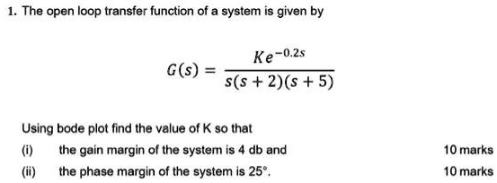 SOLVED: The open loop transfer function of a system is given by Ke^(-0 ...