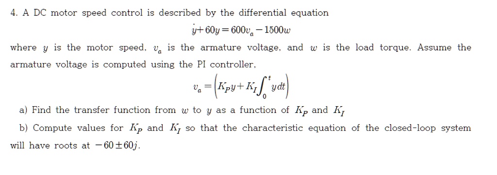 4. A DC motor speed control is described by the differential equation ẏ ...
