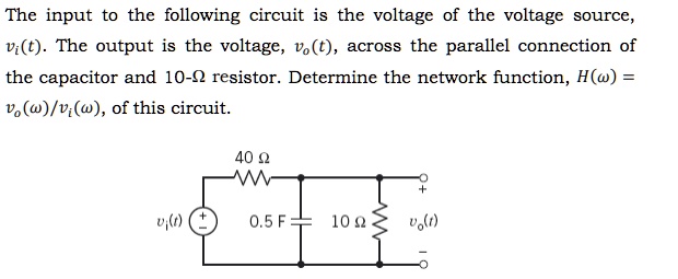 The input to the following circuit is the voltage of the voltage source, vi(t). The output is ...