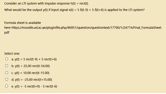 Consider an LTI system with impulse response h(t) = rect(t). What would be the output y(t) if ...