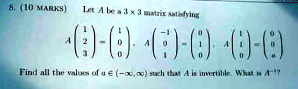 (10 marks) Let A be a 3x3 matrix satisfying A([1],[2],[3])=([1],[0],[0]), A([-1],[0],[1])=([0 ...