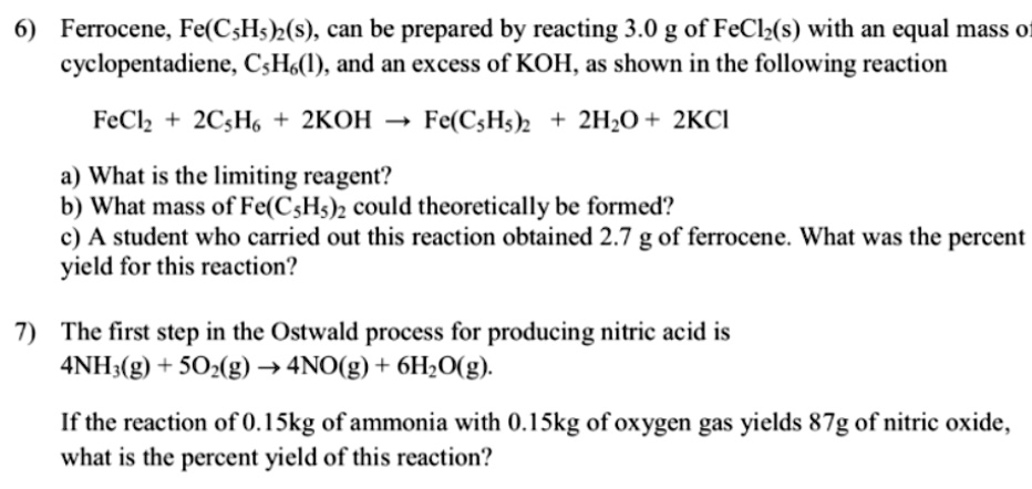 6) Ferrocene, Fe(C5H5)2(s), can be prepared by reacting 3.0 g of FeCl2 ...