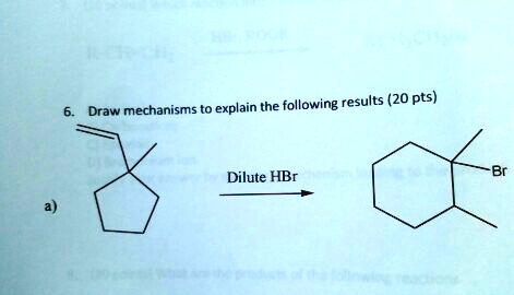 SOLVED: Draw mechanisms to explain the following results (20 pts) Dilute HBr