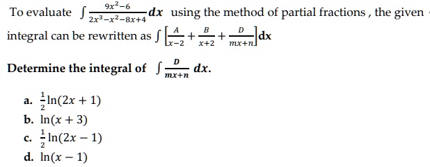 SOLVED: To evaluate dx using the method of partial fractions, the given 2x^2 + 8x + 4 integral ...