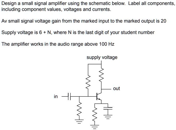 SOLVED: The N value is 1. Design a small signal amplifier using the ...