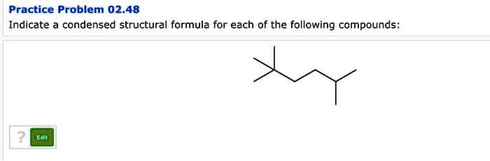 SOLVED:Practice Problem 02.48 Indicate condensed structural formula for ...