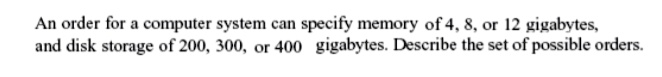 an order for a computer system can specify memory of 4 8 or 12 ...