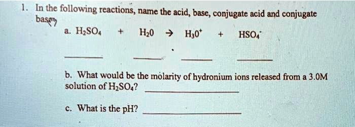 SOLVED: In the following reactions, name the acid, base; conjugate acid and conjugate base ...