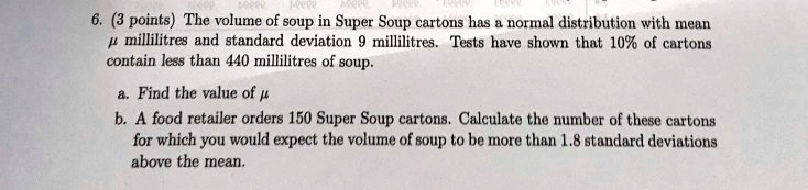 SOLVED: points) The volume of soup in Super : Soup cartons has normal ...