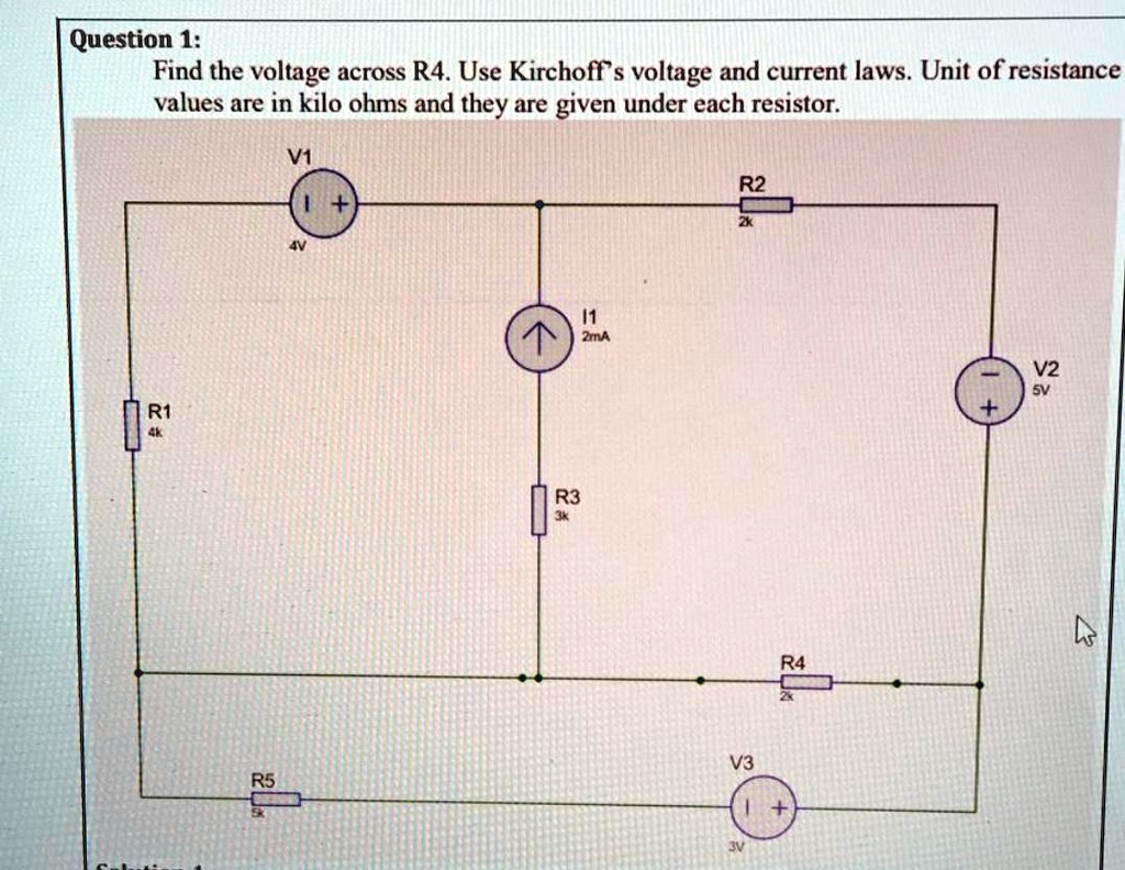 question 1 find the voltage across r4 use kirchoff voltage and current laws unit of resistance ...