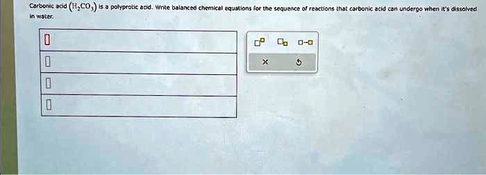 Carbonic acid (H2CO3) is a polyprotic acid. Write balanced chemical ...