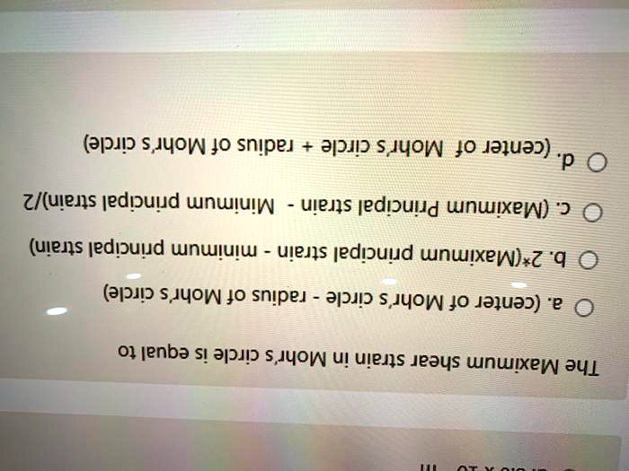 SOLVED: a. (Maximum Principal strain - Minimum principal strain)/2 b. 2 ...