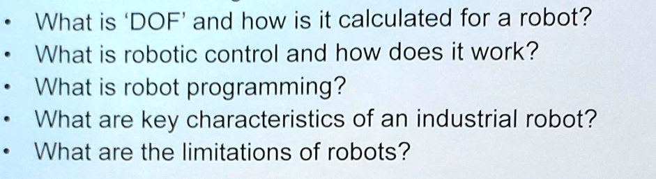 SOLVED: What is 'DOF' and how is it calculated for a robot? What is ...