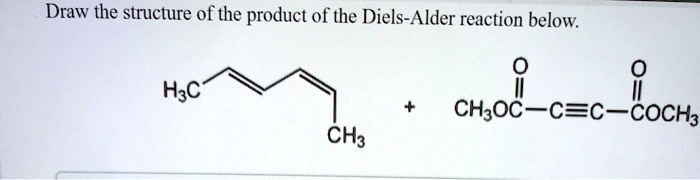 SOLVED: Draw the structure of the product of the Diels-Alder reaction ...