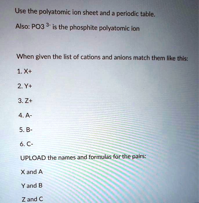 SOLVED: Use the polyatomic ion sheet and a periodic table. Also, POâ ...