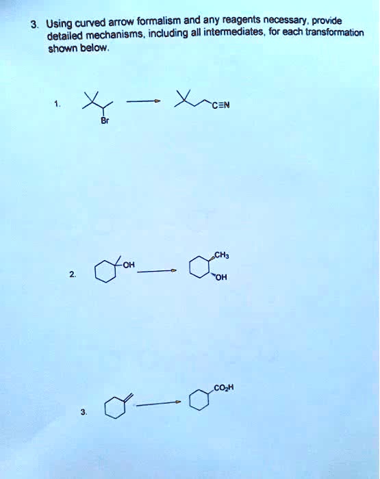 SOLVED: ' Using curved arrow formalism and any reagents necessary, provide detailed mechanisms ...