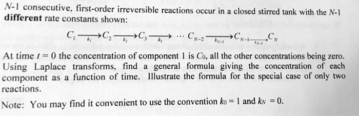 N-1 consecutive, first-order irreversible reactions occur in a closed ...