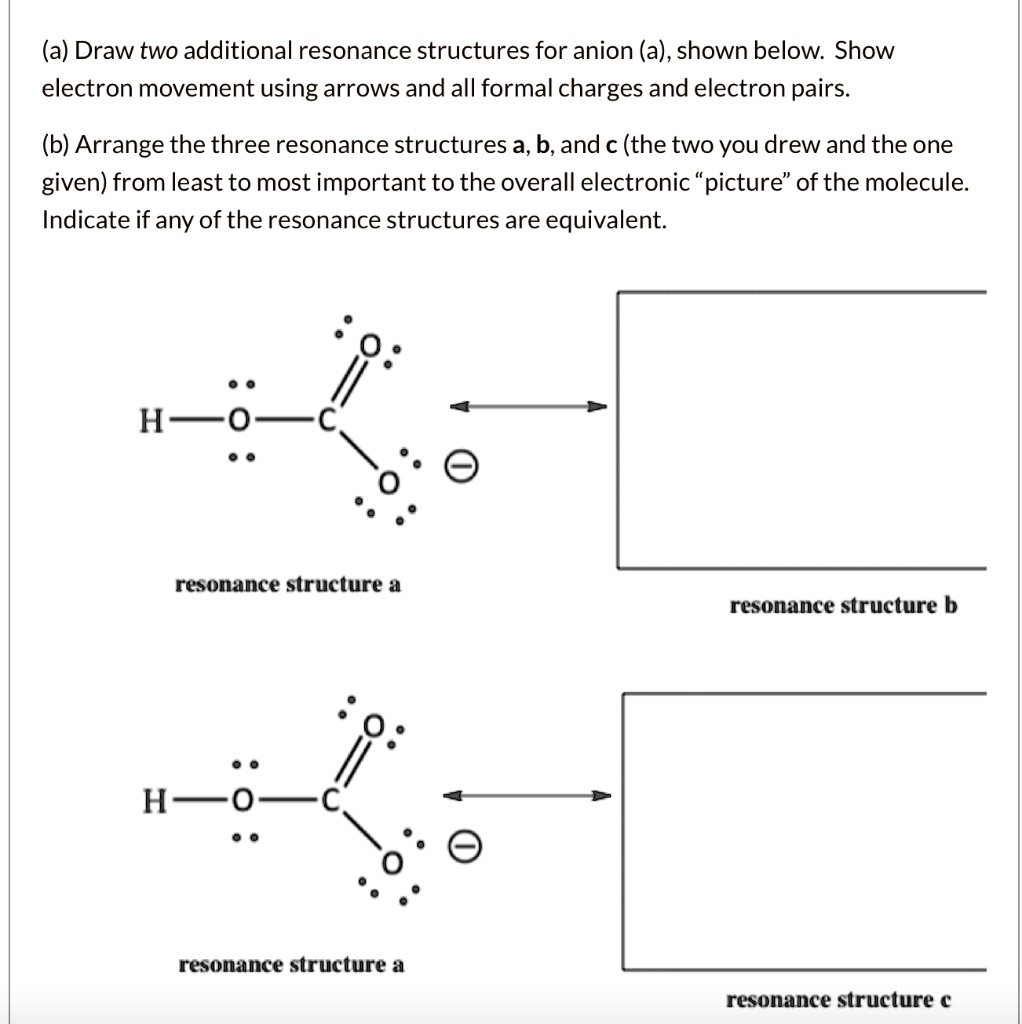 a draw two additional resonance structures for anion a shown below show electron movement using ...