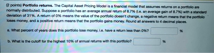 SOLVED: Portfolio returns: The Capital Asset Pricing Model is a ...