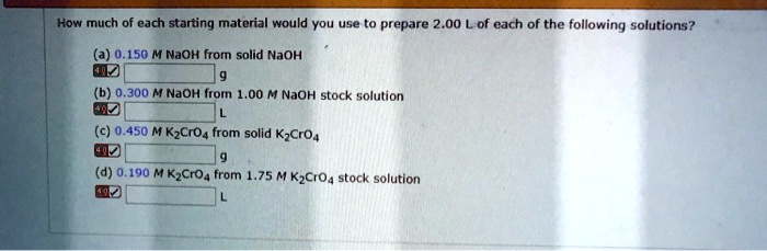 SOLVED: How much of each starting material would you use to prepare 2.00 M of each of the ...