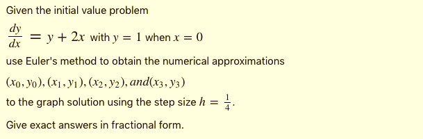 SOLVED: Given the initial value problem J+ 2x with y = when x = 0 use ...