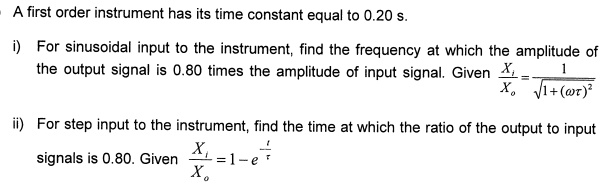 SOLVED: A first-order instrument has its time constant equal to 0.20 s. For sinusoidal input to ...
