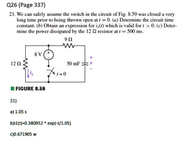 Q26 (Page 337) 21. We can safely assume the switch in the circuit of Fig. 8.59 was closed a very ...