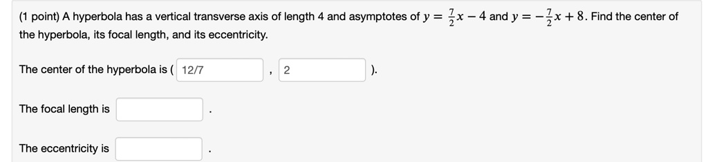 (1 point) A hyperbola has a vertical transverse axis of length 4 and ...
