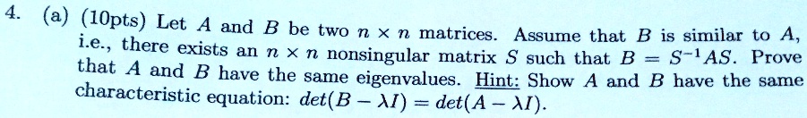 SOLVED:(a) (1Opts) Let A and B be two n i.e , n matrices. Assume that B is similar there to ...