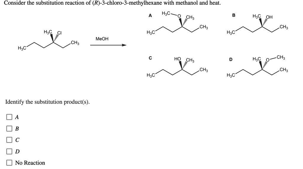 Consider the substitution reaction of (R)-3-chloro-3-methylhexane with methanol and heat: H3C ...