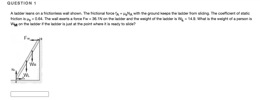 SOLVED: QUESTION ladder leans on frictionless wall shown: The ...