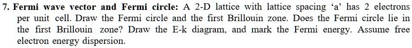 SOLVED: 7. Fermi wave vector and Fermi circle: A 2-D lattice with ...